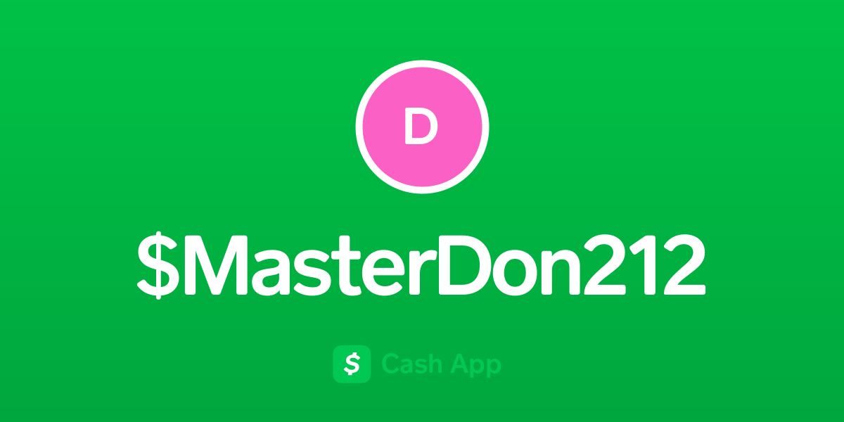 Pay $MasterDon212 on Cash App