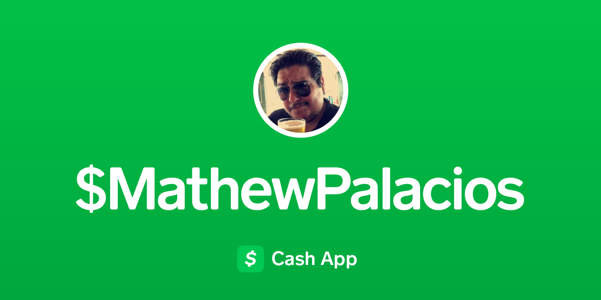 Pay $MathewPalacios on Cash App