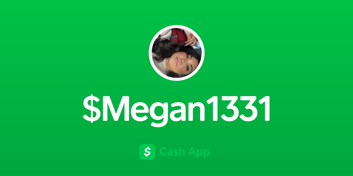 Pay $Megan1331 on Cash App