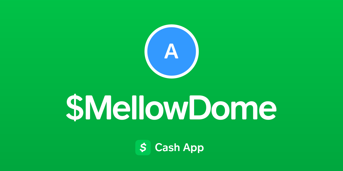 Pay $MellowDome on Cash App