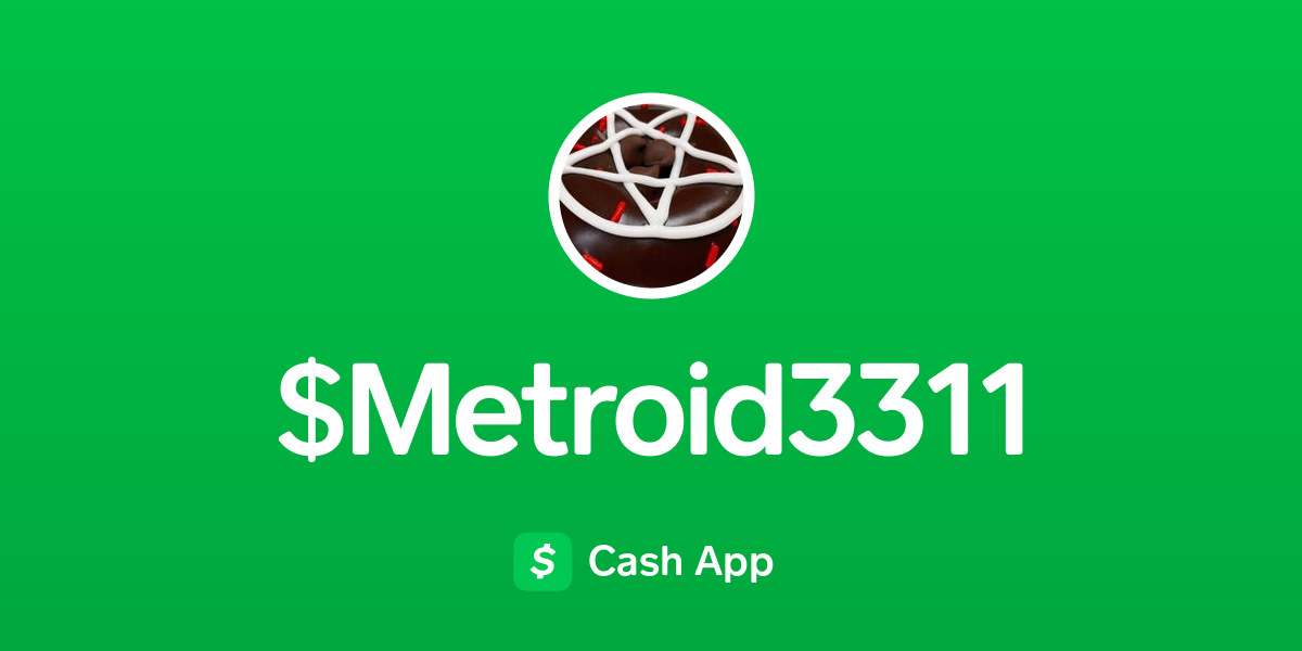 Pay $Metroid3311 on Cash App