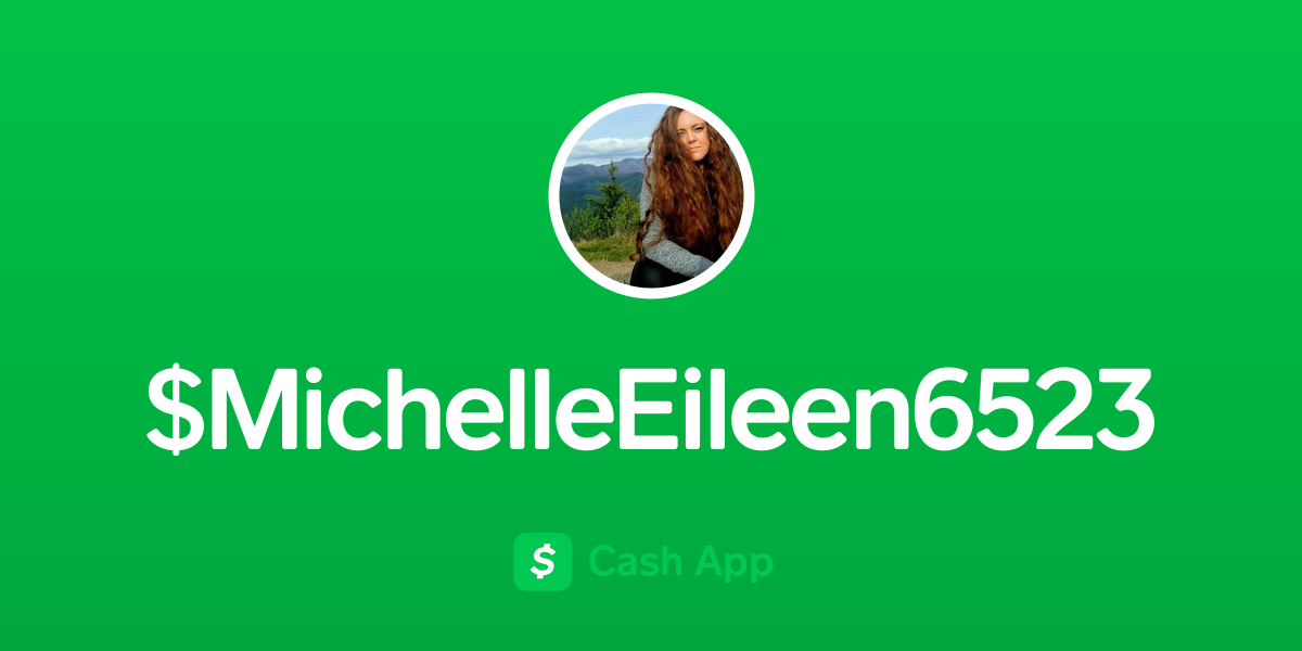 Pay $MichelleEileen6523 on Cash App