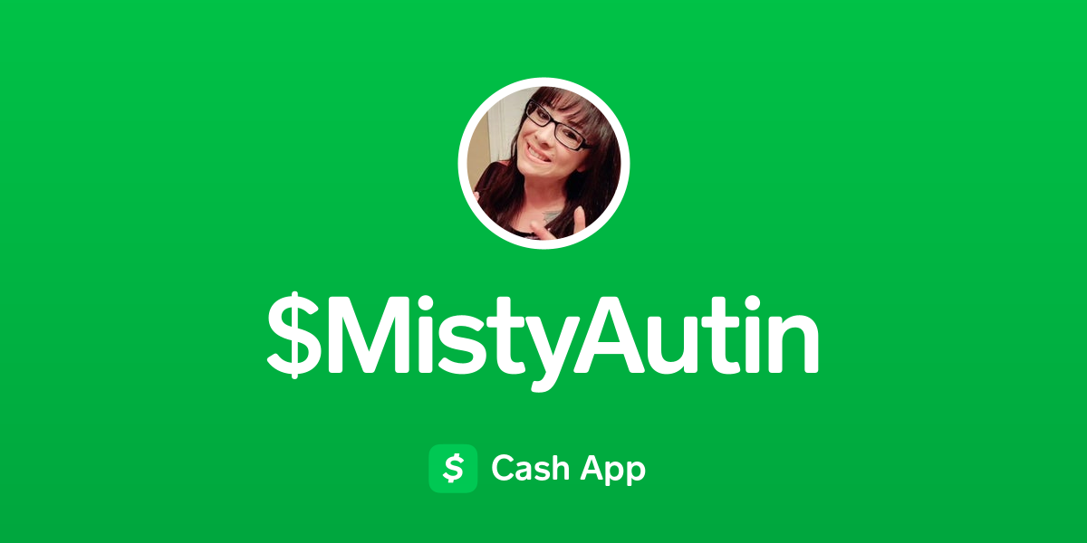 Pay $MistyAutin on Cash App