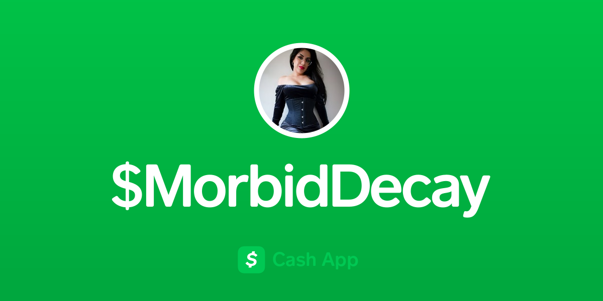 Pay $MorbidDecay on Cash App
