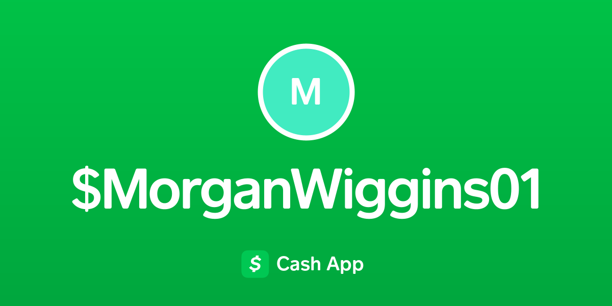 Pay $MorganWiggins01 on Cash App