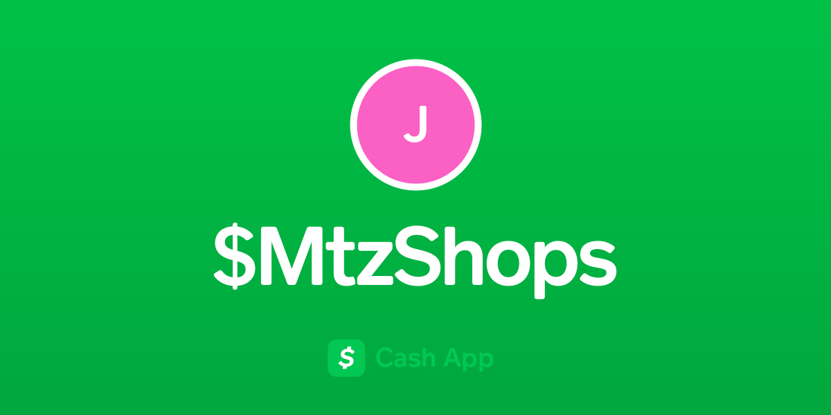Pay $MtzShops on Cash App