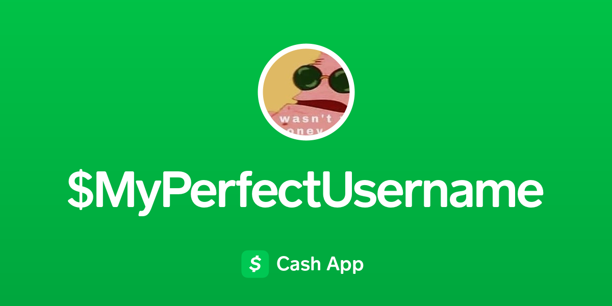 Pay $MyPerfectUsername on Cash App