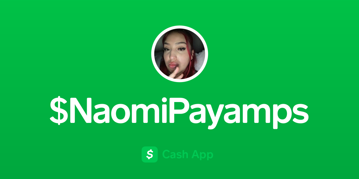 Pay $NaomiPayamps on Cash App