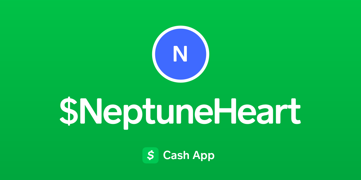 Pay $NeptuneHeart on Cash App