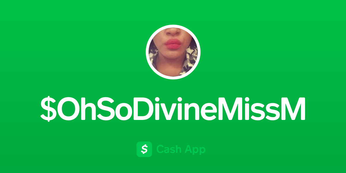 Pay $OhSoDivineMissM on Cash App