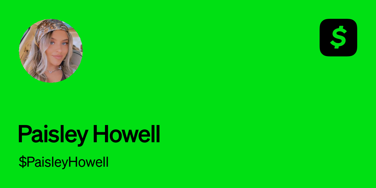 Pay $PaisleyHowell on Cash App
