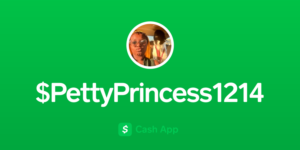 Pay $PettyPrincess1214 on Cash App