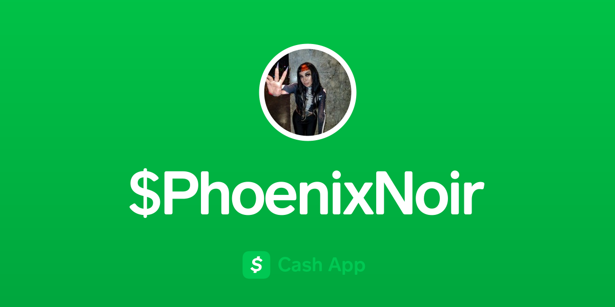 Pay $PhoenixNoir on Cash App