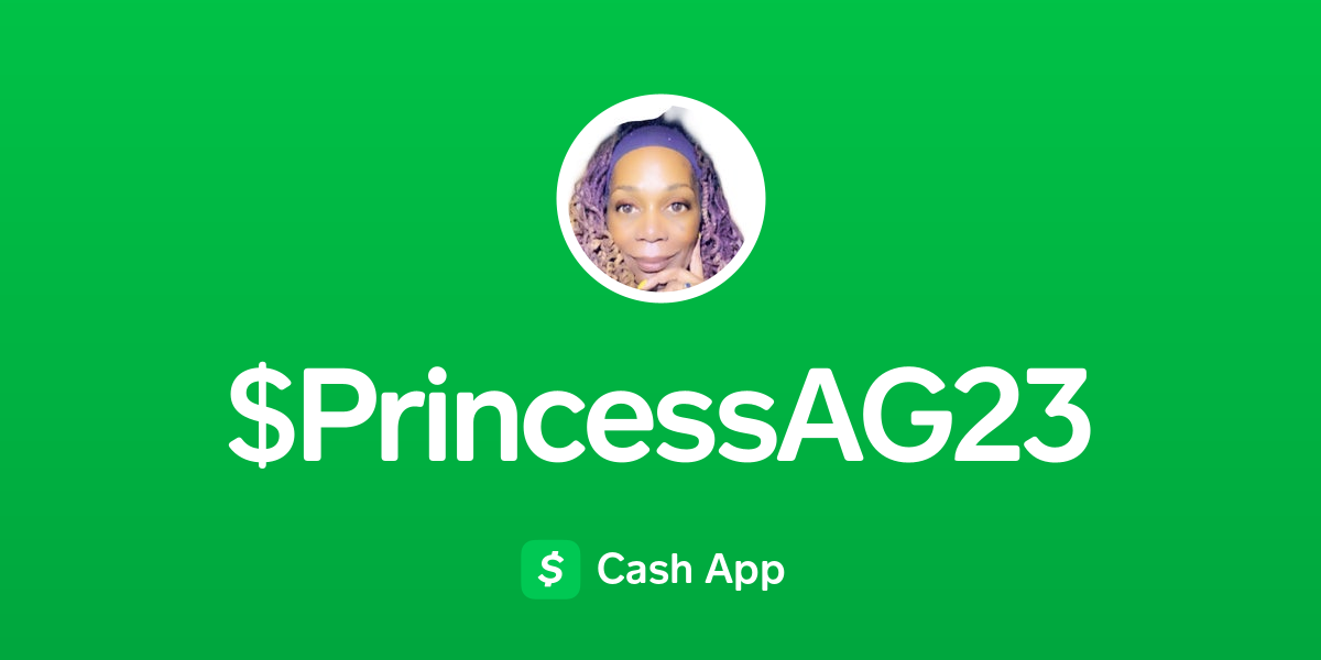 Pay $PrincessAG23 on Cash App