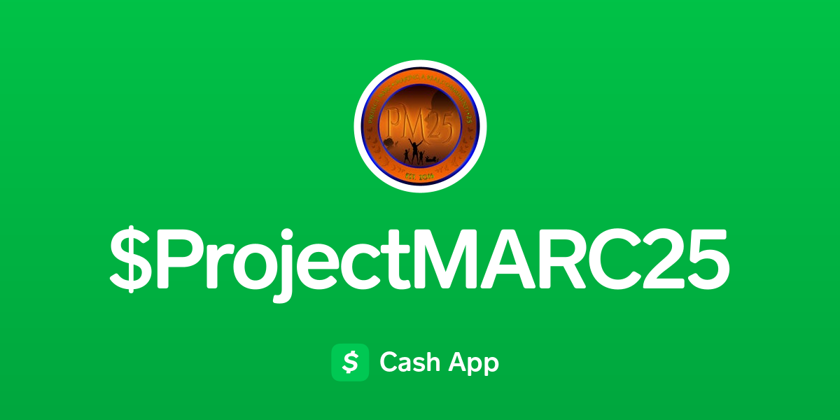 Pay $ProjectMARC25 on Cash App