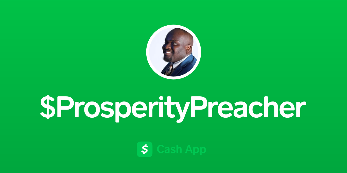 Pay $ProsperityPreacher on Cash App