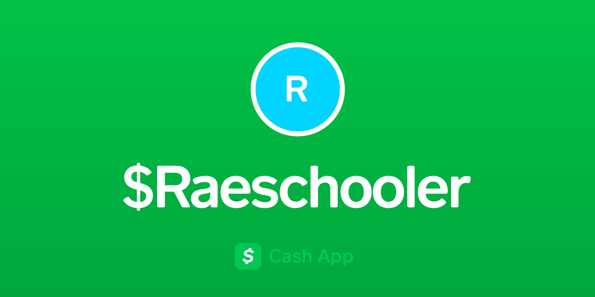 Pay $Raeschooler on Cash App