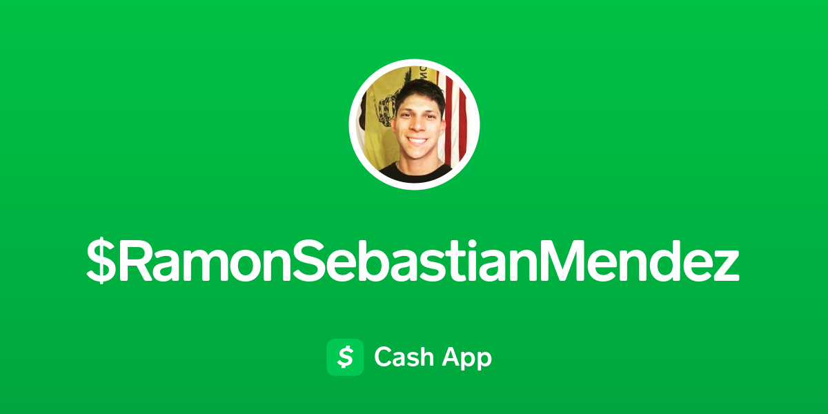Pay $RamonSebastianMendez on Cash App
