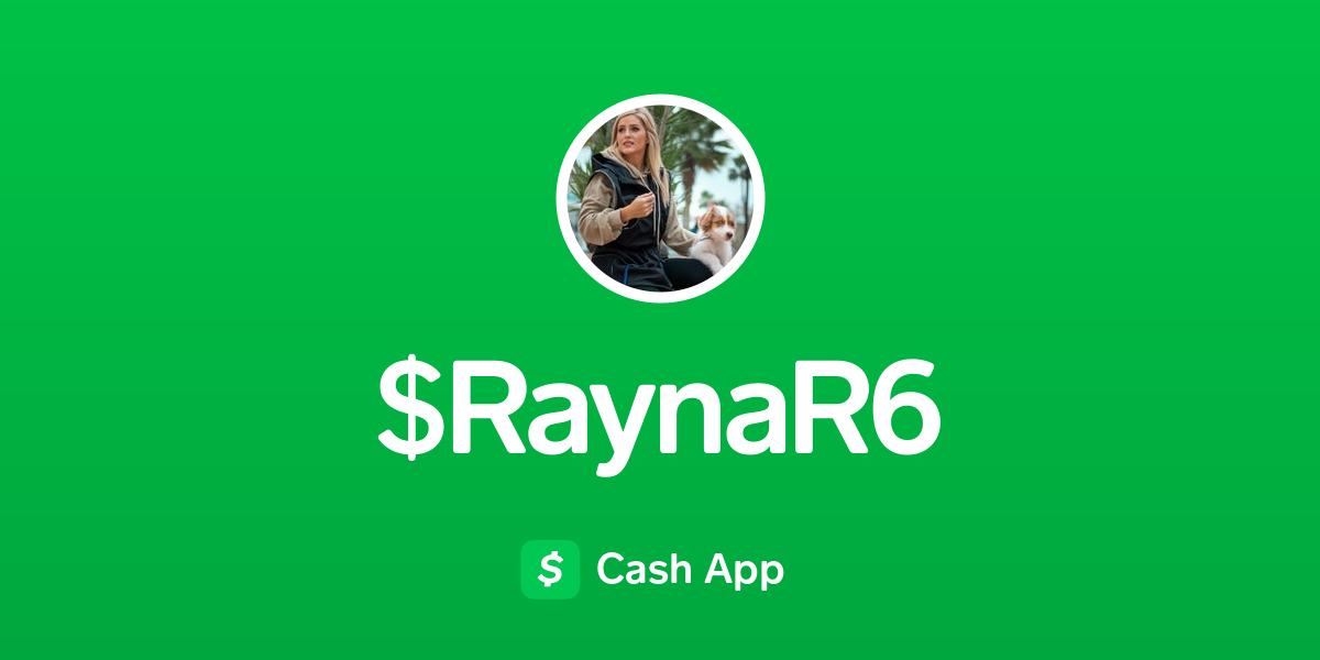 Pay $RaynaR6 on Cash App