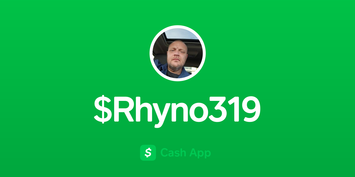 Pay $Rhyno319 on Cash App