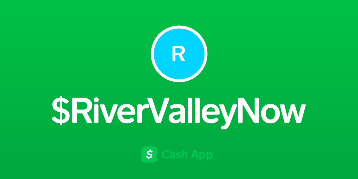 Pay $RiverValleyNow on Cash App