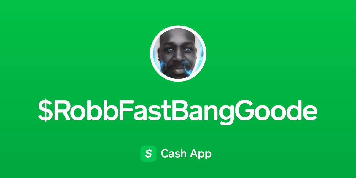 Pay $RobbFastBangGoode on Cash App