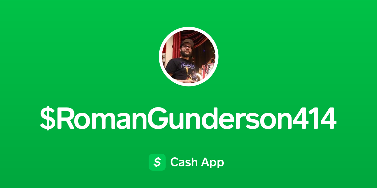 Pay $RomanGunderson414 on Cash App