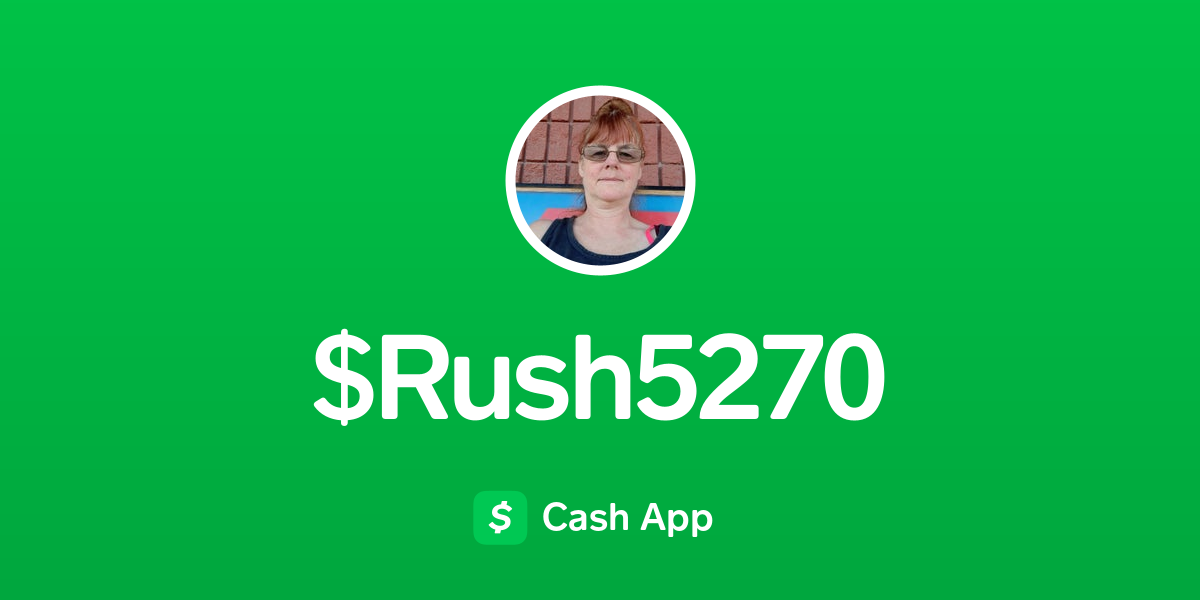 Pay $Rush5270 on Cash App