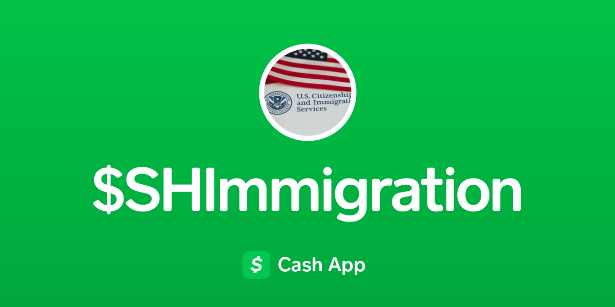 Pay $SHImmigration on Cash App