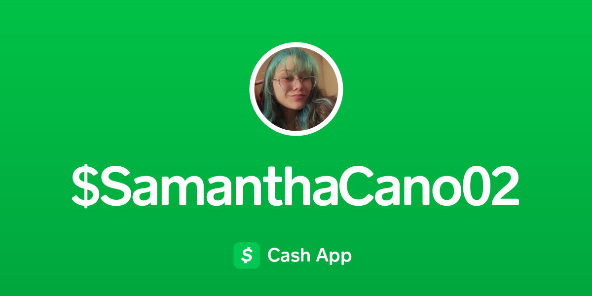 Pay $SamanthaCano02 on Cash App