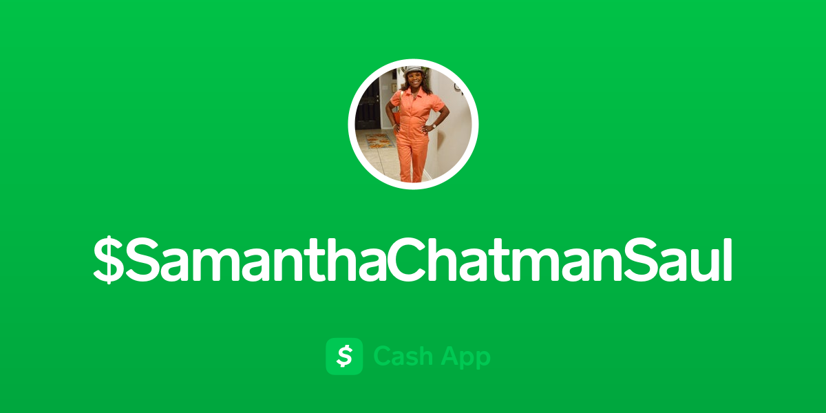 Pay $SamanthaChatmanSaul on Cash App