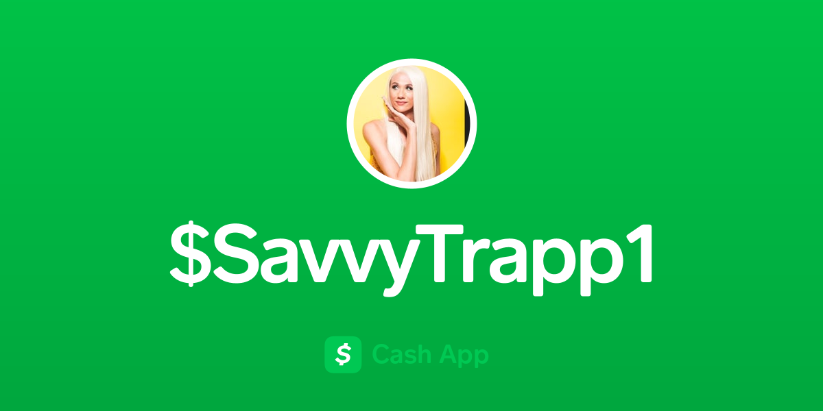 Pay $SavvyTrapp1 on Cash App