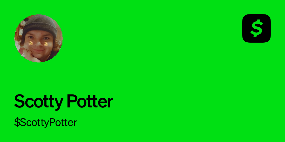 Pay $ScottyPotter on Cash App