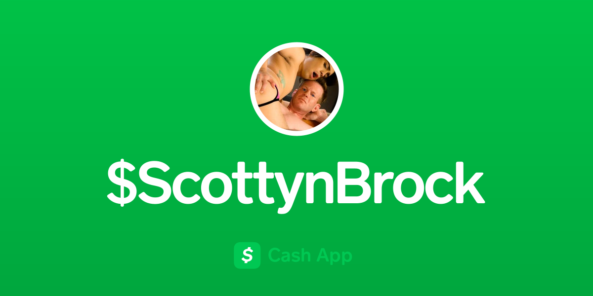 Pay $ScottynBrock on Cash App