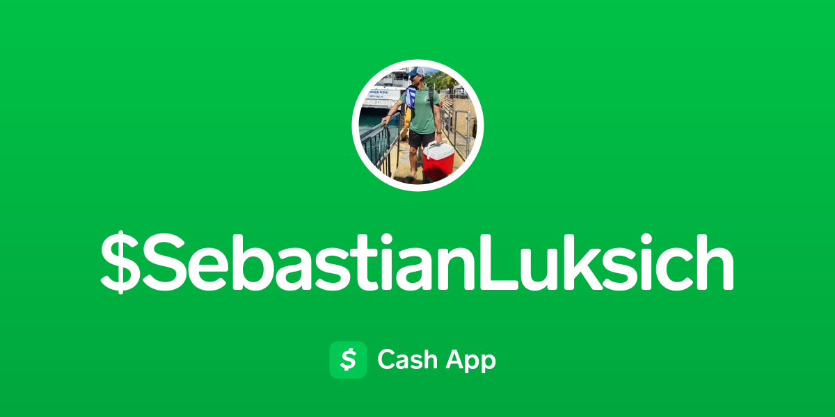 Pay $SebastianLuksich on Cash App