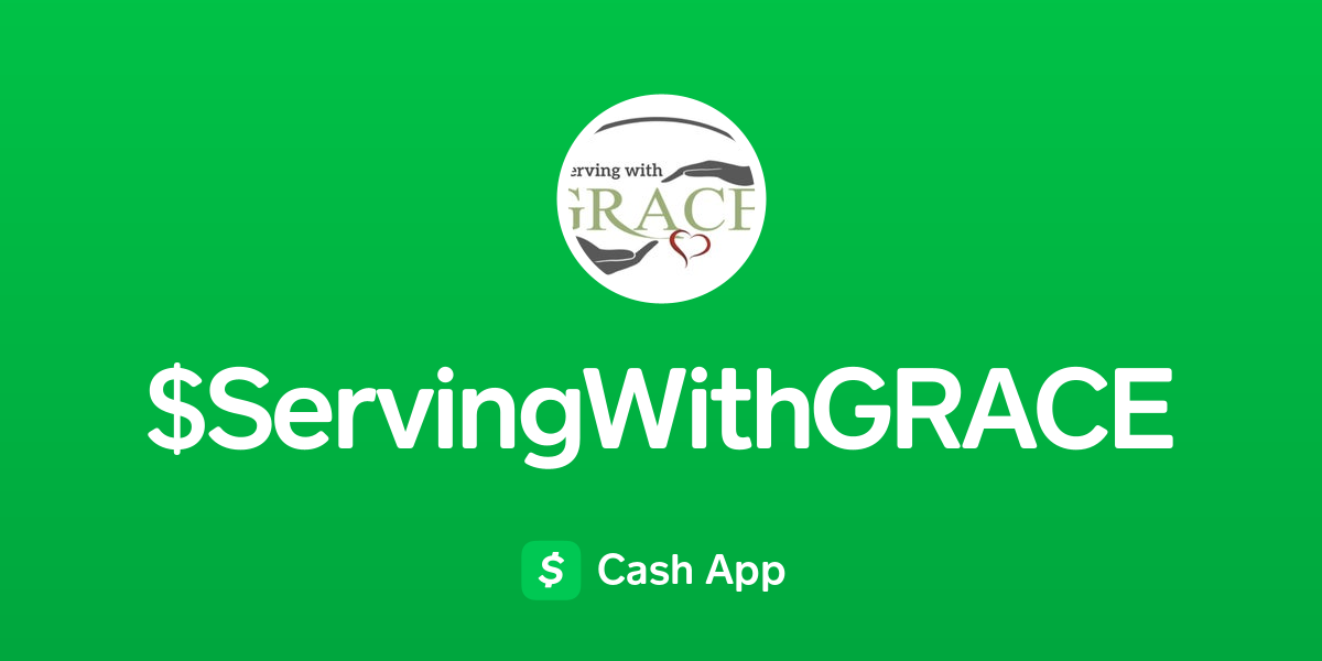Pay $ServingWithGRACE on Cash App