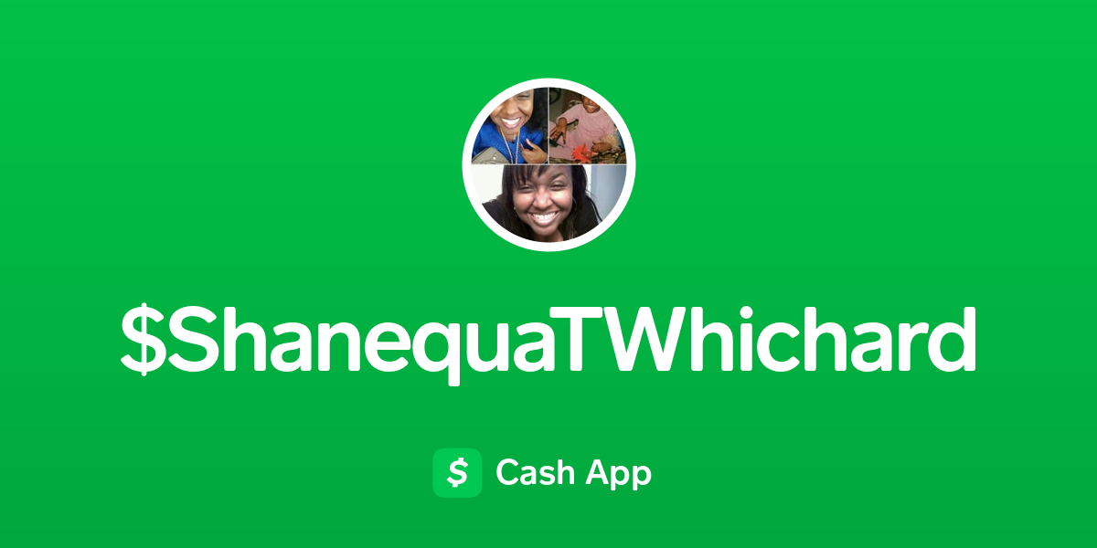 Pay $ShanequaTWhichard on Cash App