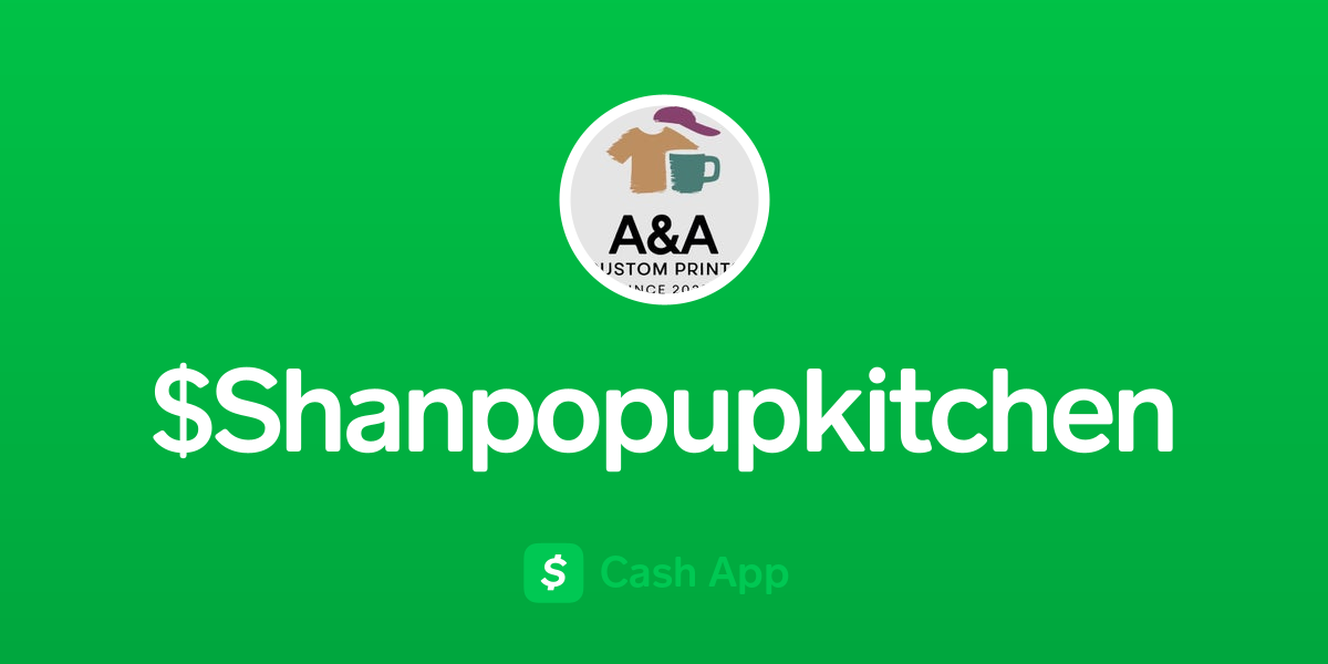 Pay $Shanpopupkitchen on Cash App