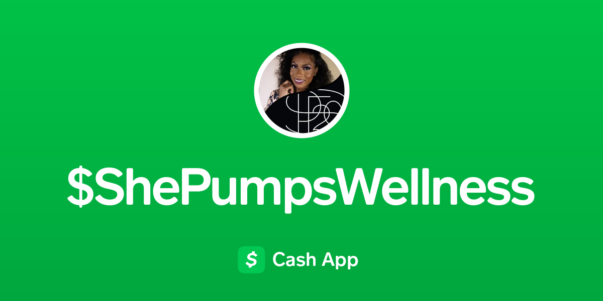 Pay $ShePumpsWellness on Cash App