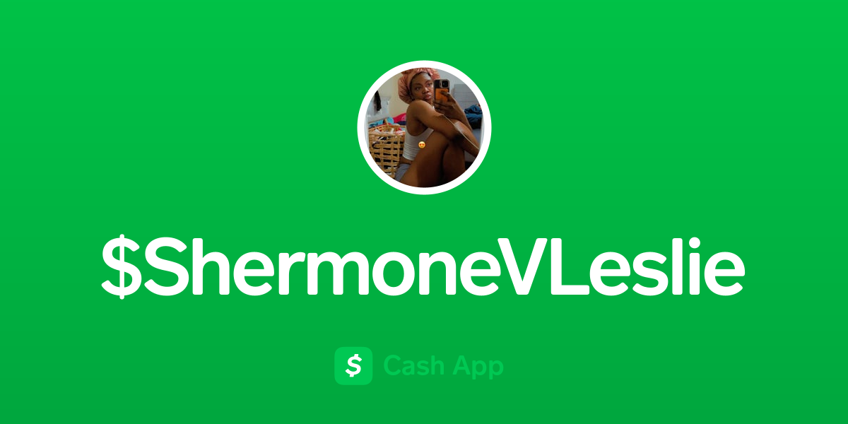 Pay $ShermoneVLeslie on Cash App