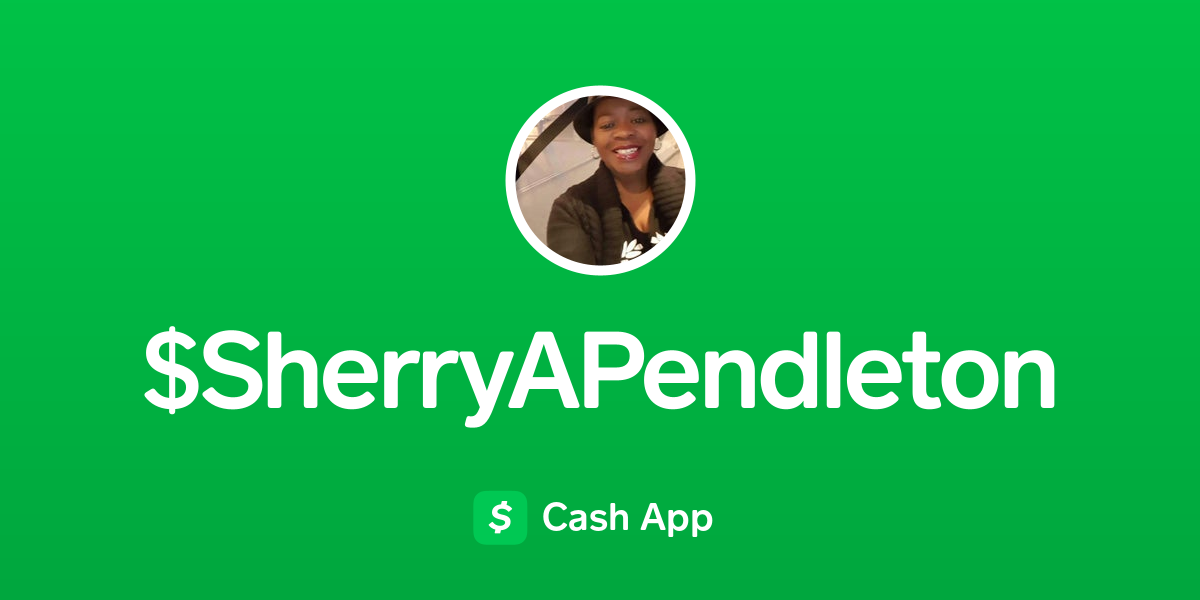 Pay $SherryAPendleton on Cash App