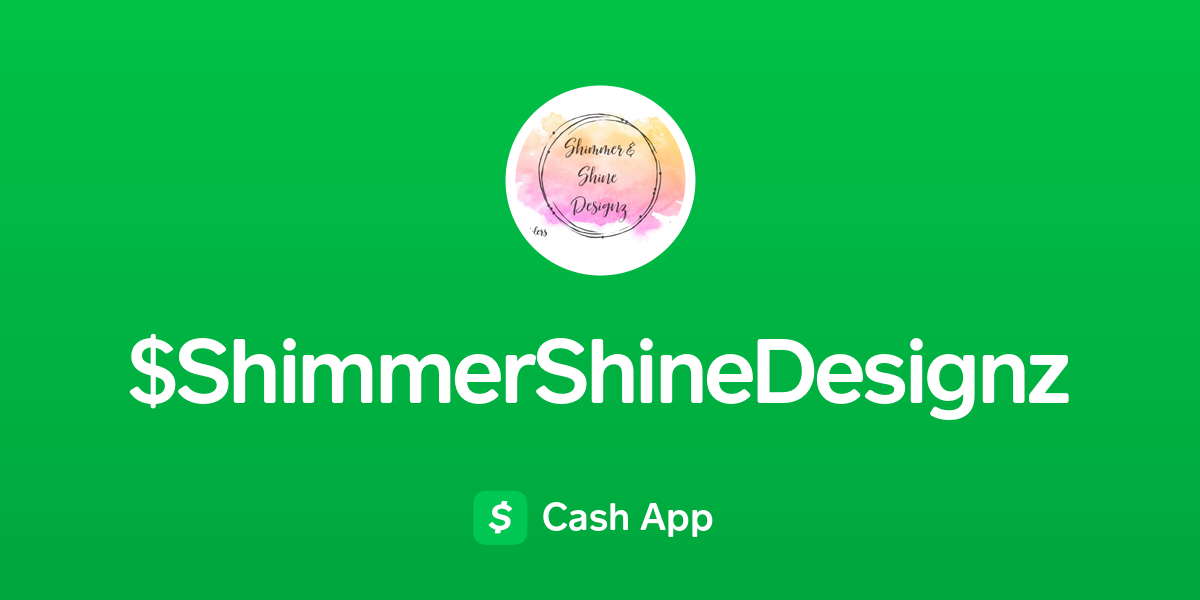 Pay $ShimmerShineDesignz on Cash App