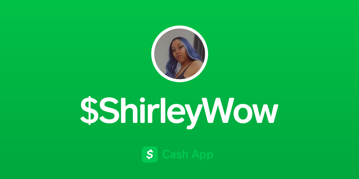 Pay $ShirleyWow on Cash App