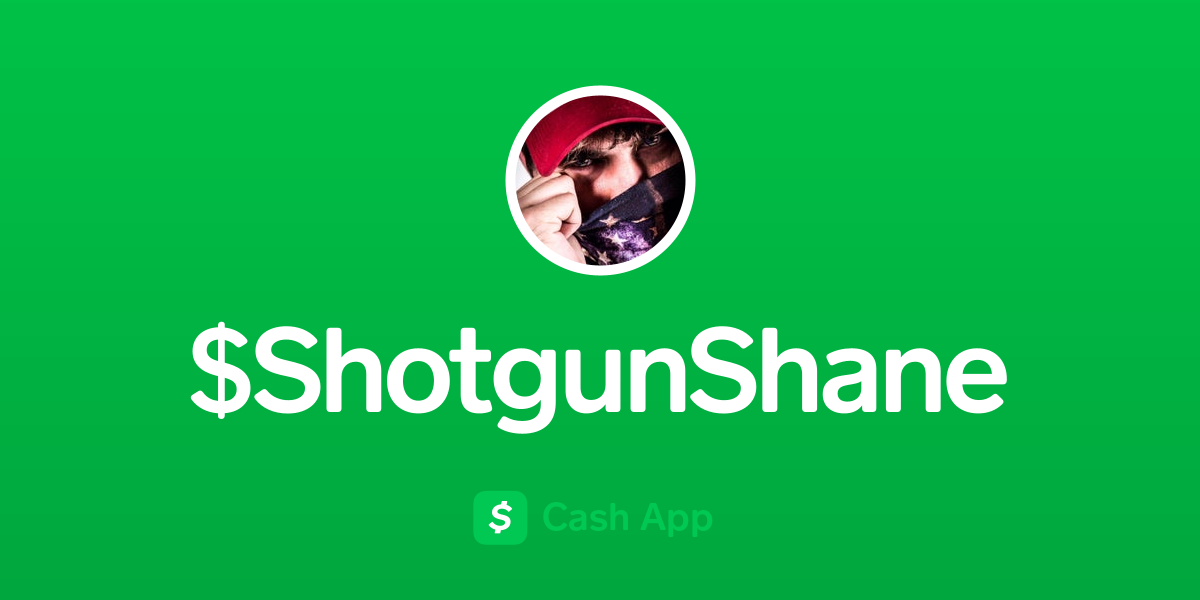 Pay $ShotgunShane on Cash App