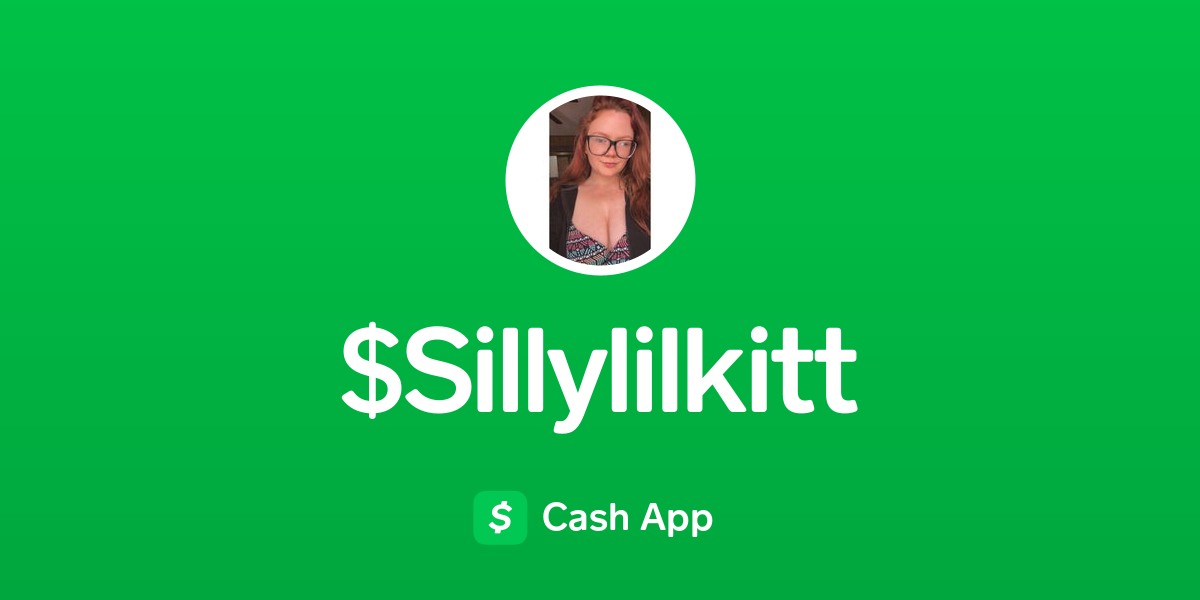Pay $Sillylilkitt on Cash App