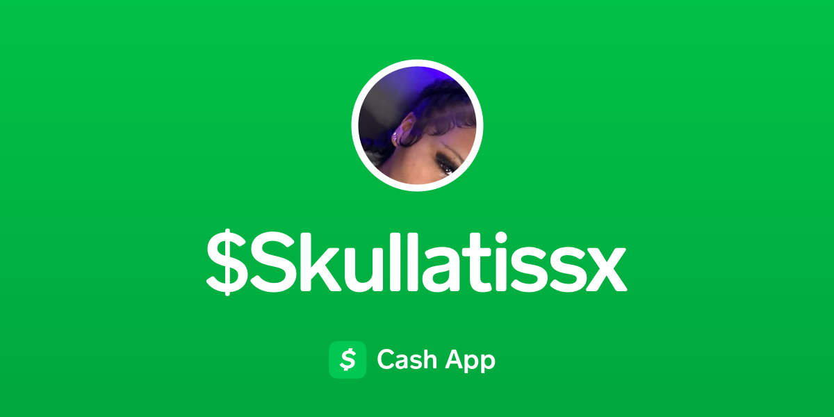 Pay $Skullatissx on Cash App