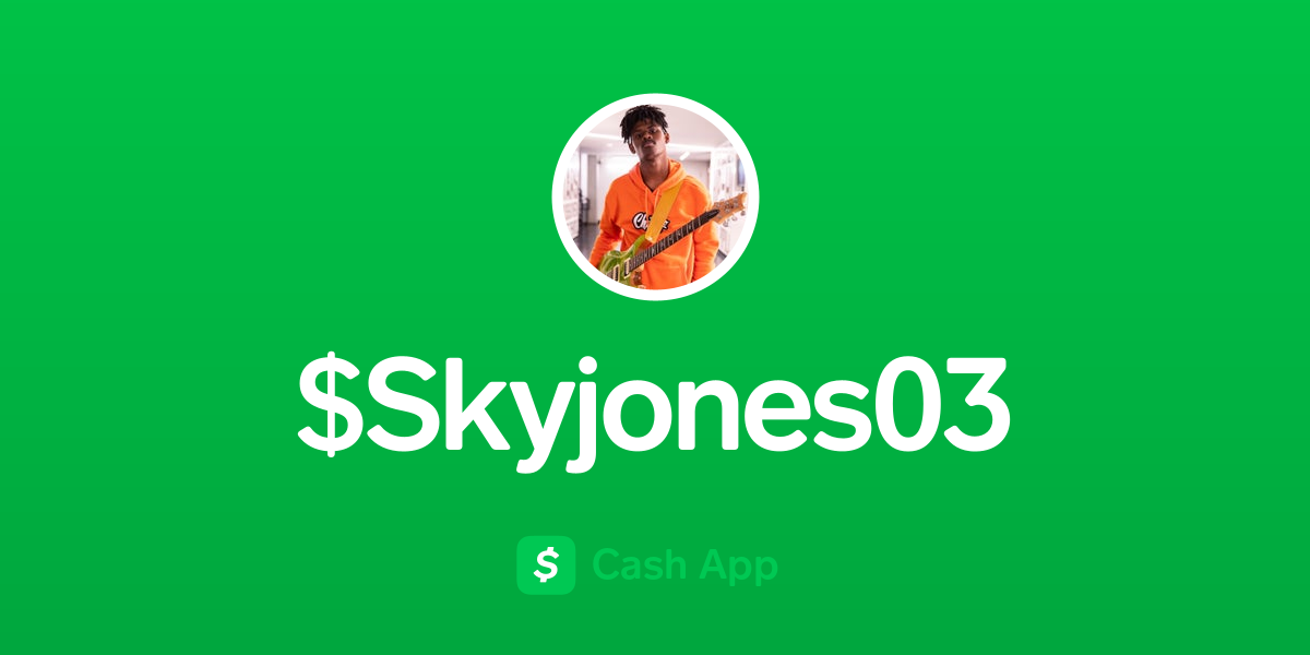 Pay $Skyjones03 on Cash App