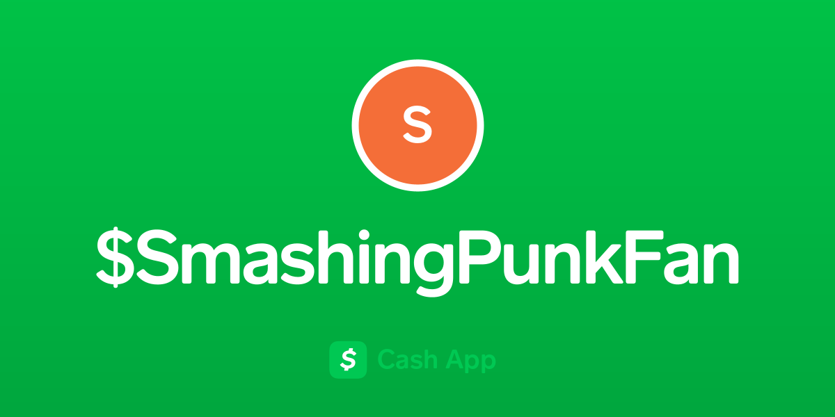 Pay $SmashingPunkFan on Cash App