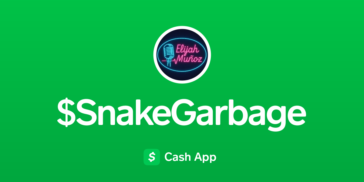 Pay $SnakeGarbage on Cash App