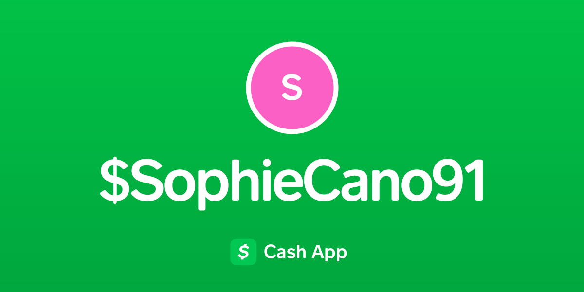 Pay $SophieCano91 on Cash App